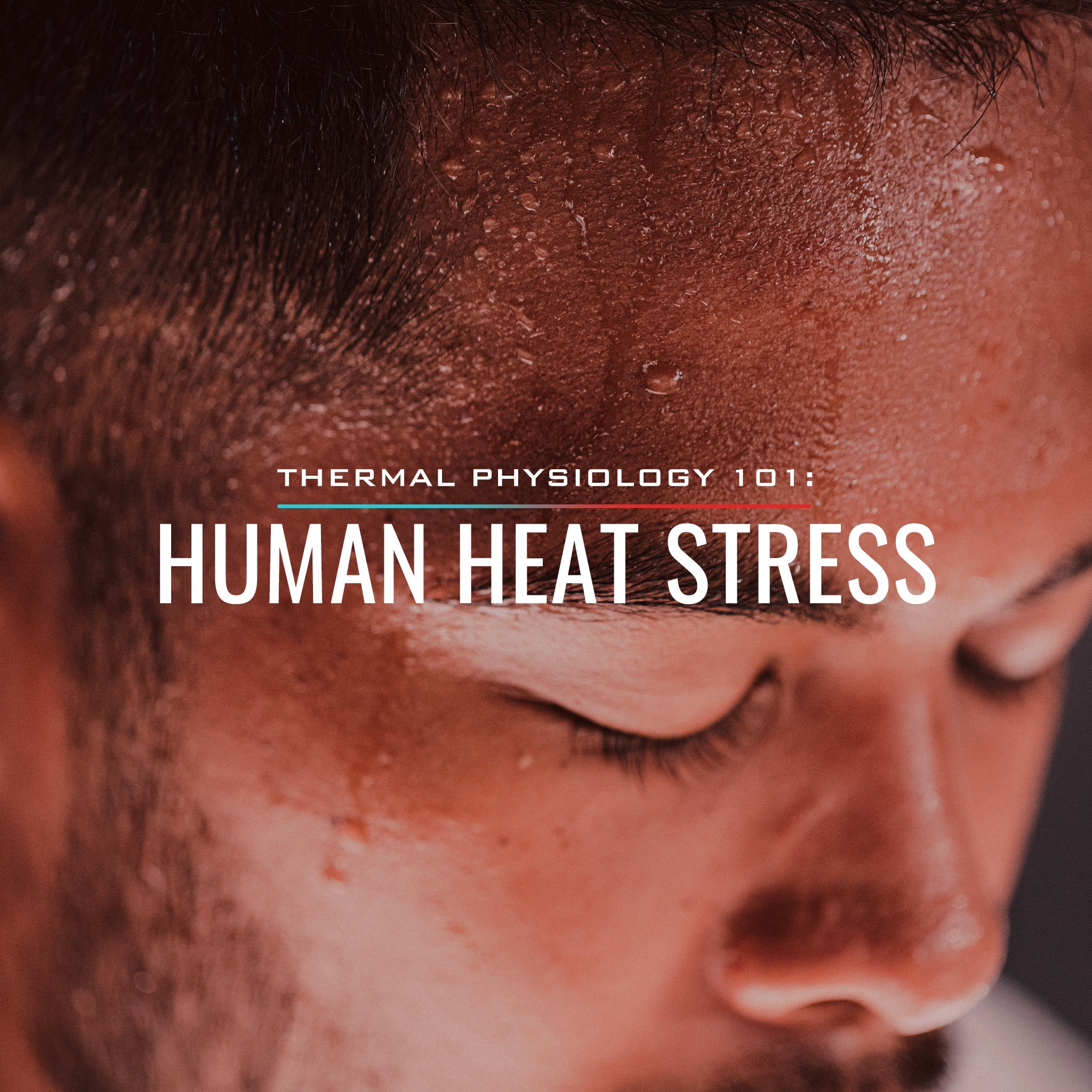 Thermal Physiology 101: Human Heat Stress